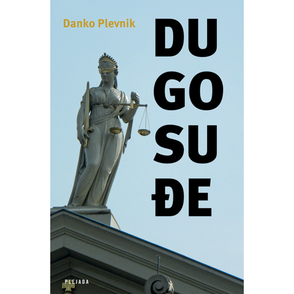 IZAZOVNO, ZANIMLJIVO, NAPETO ŠTIVO! Danko Plevnik, DUGOSUĐE. Sud i ...